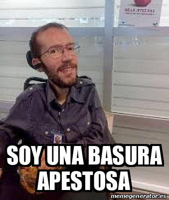 Meme Personalizado - soy una basura apestosa - 32152403