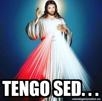 Meme Personalizado - Tengo sed. . . - 32153094