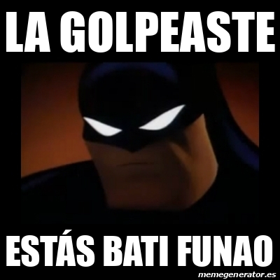 Meme Disapproving Batman - La golpeaste Estás Bati funao - 32153318