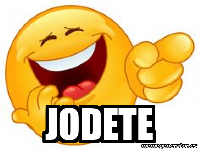 Meme Personalizado - Jodete - 32153587