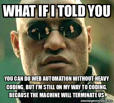Meme Personalizado - What if I told you You can do web automation ...