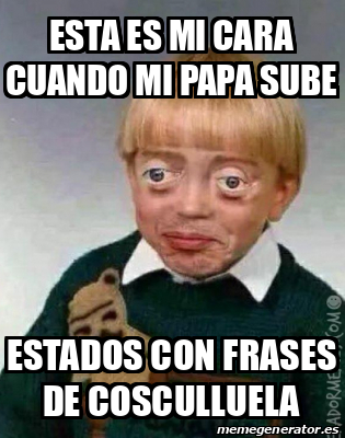 Meme Personalizado - Esta es mi cara cuando mi papa sube Estados con ...