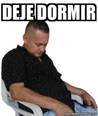Meme Personalizado - Deje dormir - 32154039