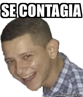 Meme Personalizado - Se contagia - 32154165
