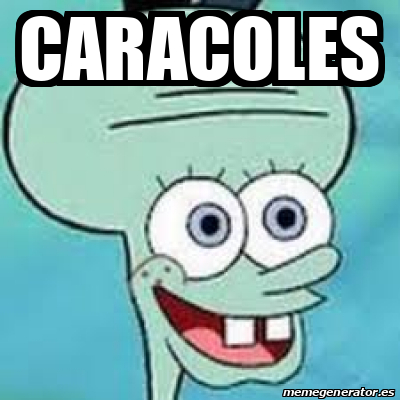 Meme Personalizado - caracoles - 32154292