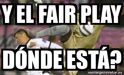 Meme Personalizado - y el fair play dónde está? - 32154962