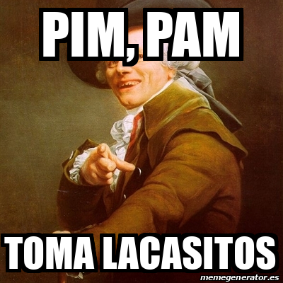 Meme Joseph Ducreux - Pim, Pam Toma Lacasitos - 32155001