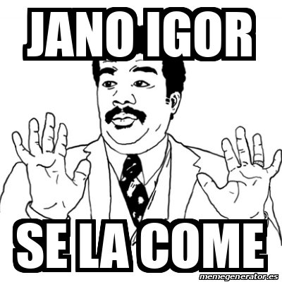 Meme Ay Si - Jano igor Se la come - 32155023