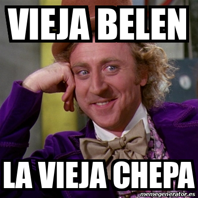Meme Willy Wonka - vieja belen la VIEJA CHEPA - 32155094