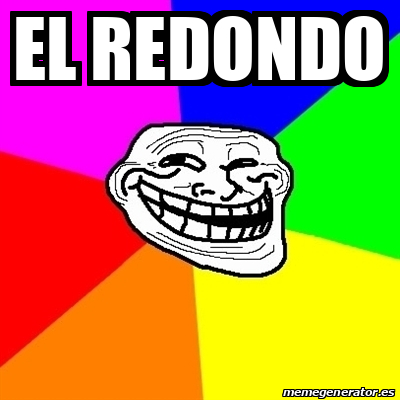 Meme Troll - El redondo - 32155207