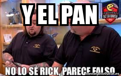 Meme Personalizado - Y EL PAN - 32155689