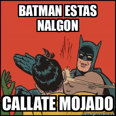 Meme Batman slaps Robin - Batman estas nalgon Callate mojado - 32155700
