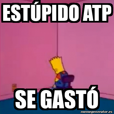 Meme Personalizado - Estúpido ATP Se gastó - 32155932