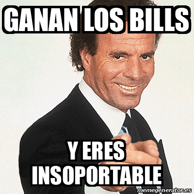 Meme Julio Iglesias - Ganan los Bills Y eres insoportable - 32156145