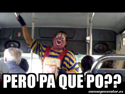 Meme Personalizado - Pero pa que po?? - 32156345