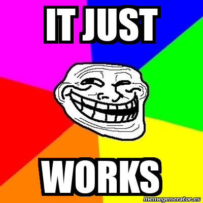 Meme Troll - It just Works - 32156818