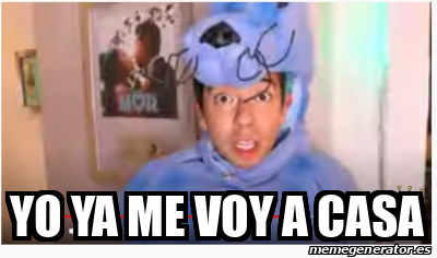Meme Personalizado - yo ya me voy a casa - 32156895
