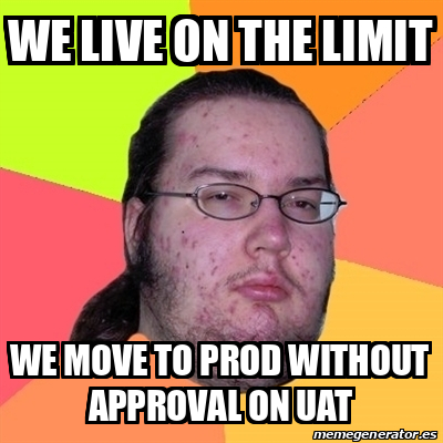 Meme Friki - we LIVE on THE LIMIT we move to prod WITHOUT APPROVAL ON ...