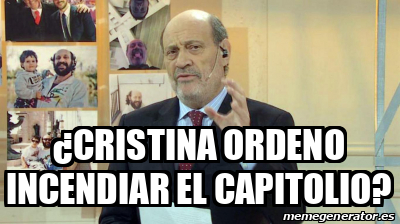 Meme Personalizado - ¿cristina ordeno incendiar el capitolio? - 32157305