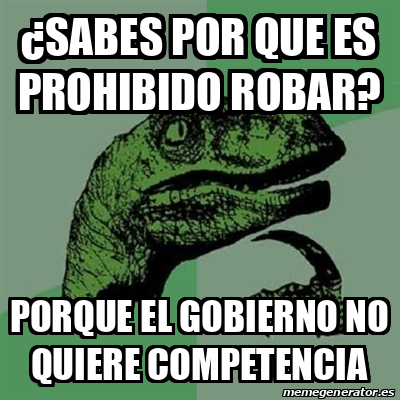 Meme Filosoraptor - ¿Sabes por que es prohibido robar? Porque el ...