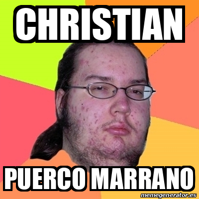 Meme Friki - Christian puerco marrano - 32157818