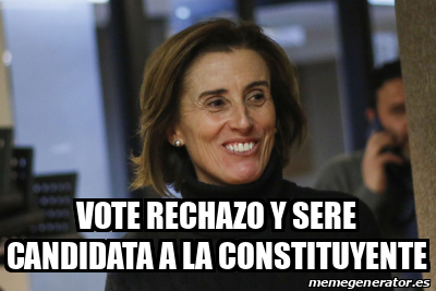 Meme Personalizado - Vote rechazo y sere candidata a la constituyente ...