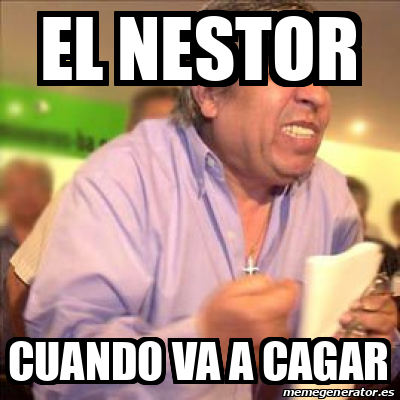 Meme Personalizado - el nestor cuando va a cagar - 32159043