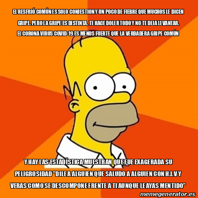 Meme Homer - el RESFRIÓ COMÚN es solo conjestion y un poco de fiebre ...