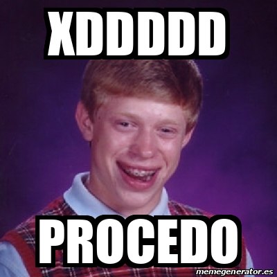 Meme Bad Luck Brian - XDDDDD PROCEDO - 32159507