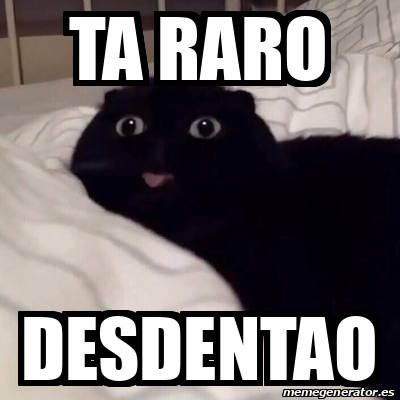 Meme Personalizado - Ta raro desdentao - 32159529