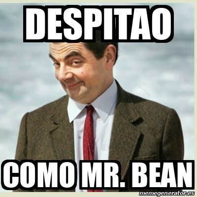 Meme Mr Bean - Despitao Como mr. Bean - 32160420