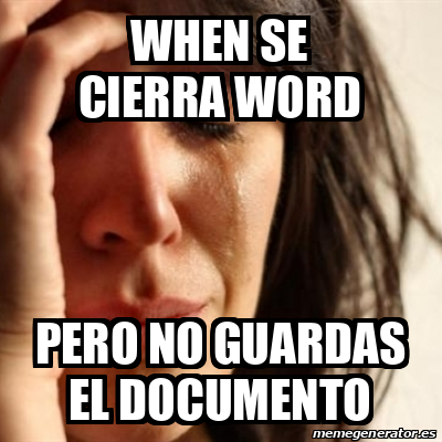 Meme Problems - when se cierra word pero no guardas el documento - 32160787