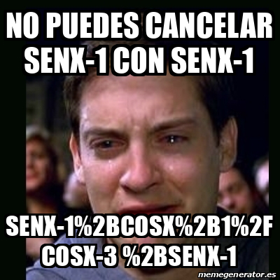 Meme crying peter parker - no puedes cancelar senx-1 con senx-1 senx-1 ...