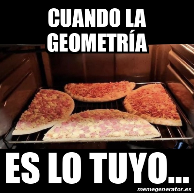 Meme Personalizado - Cuando la geometría Es lo tuyo... - 32161231