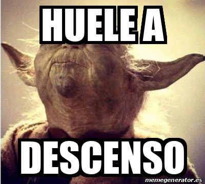 Meme Personalizado - Huele a DESCENSO - 32161262