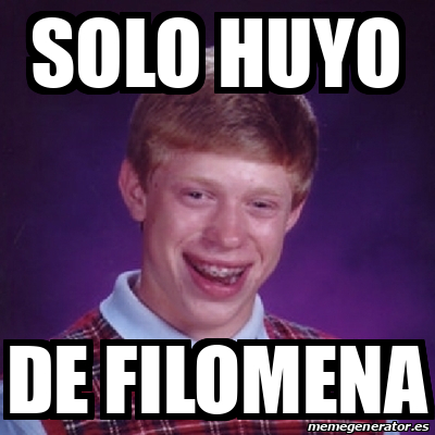 Meme Bad Luck Brian - solo huyo de filomena - 32161352