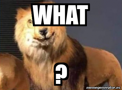 Meme Personalizado - What ? - 32161832