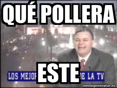 Meme Personalizado - Qué pollera Este - 32162293