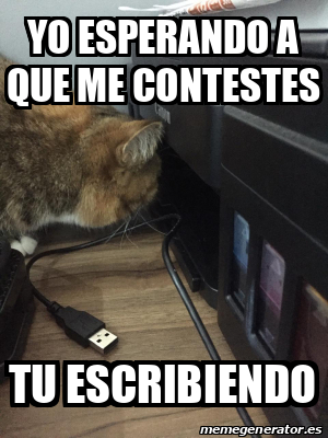 Meme Personalizado - Yo esperando a que me contestes Tu escribiendo ...