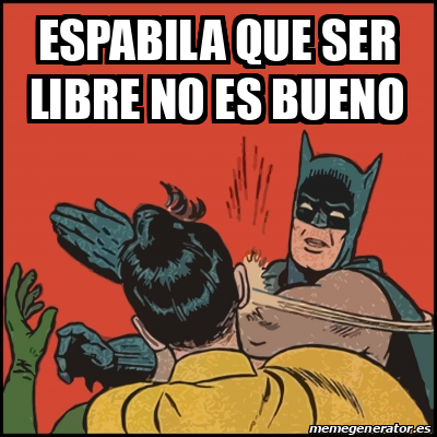 Meme Batman slaps Robin - Espabila que ser libre no es bueno - 32163518