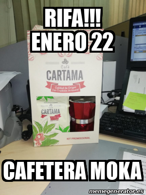 Meme Personalizado - Rifa!!! Enero 22 Cafetera Moka - 32163662