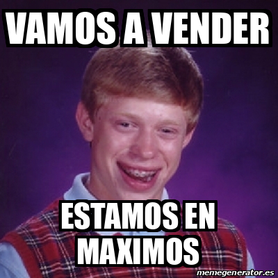 Meme Bad Luck Brian - vamos a vender estamos en maximos - 32164733