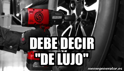 Meme Personalizado - DEBE decir "de lujo" - 32165437