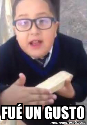 Meme Personalizado - Fué un gusto - 32165588
