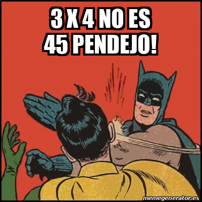 Meme Batman slaps Robin - 3 x 4 no es 45 pendejo! - 32166721
