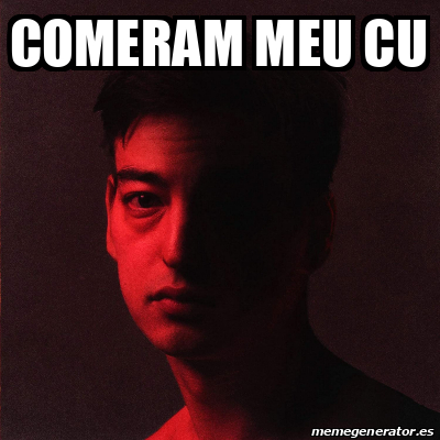 Meme Personalizado - COMERAM MEU CU - 32166756