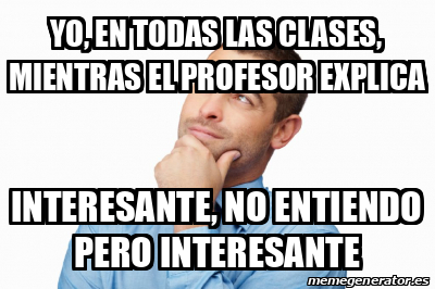 Meme Personalizado - YO, EN TODAS LAS CLASES, MIENTRAS EL PROFESOR ...
