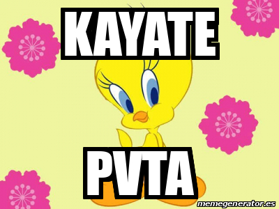 Meme Personalizado - Kayate Pvta - 32167949