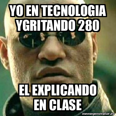 Meme What If I Told You - yo en tecnologia ygritando 280 el explicando ...