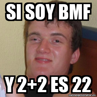 Meme Stoner Stanley - si soy bmf y 2+2 es 22 - 32169561